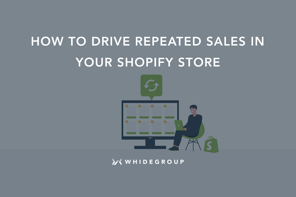 How to Drive Repeat Sales in Your Shopify Store? - Popular Hacks