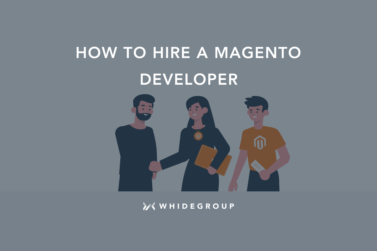 Hire a Magento Developer: The Complete Guide 2024