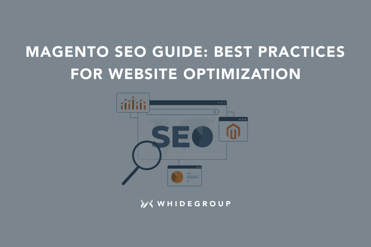 Magento SEO Guide: Top Practices For 2025