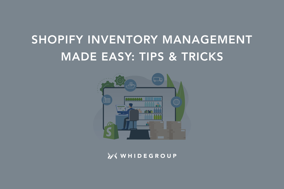 Shopify Inventory Management Made Easy: Tips & Trick